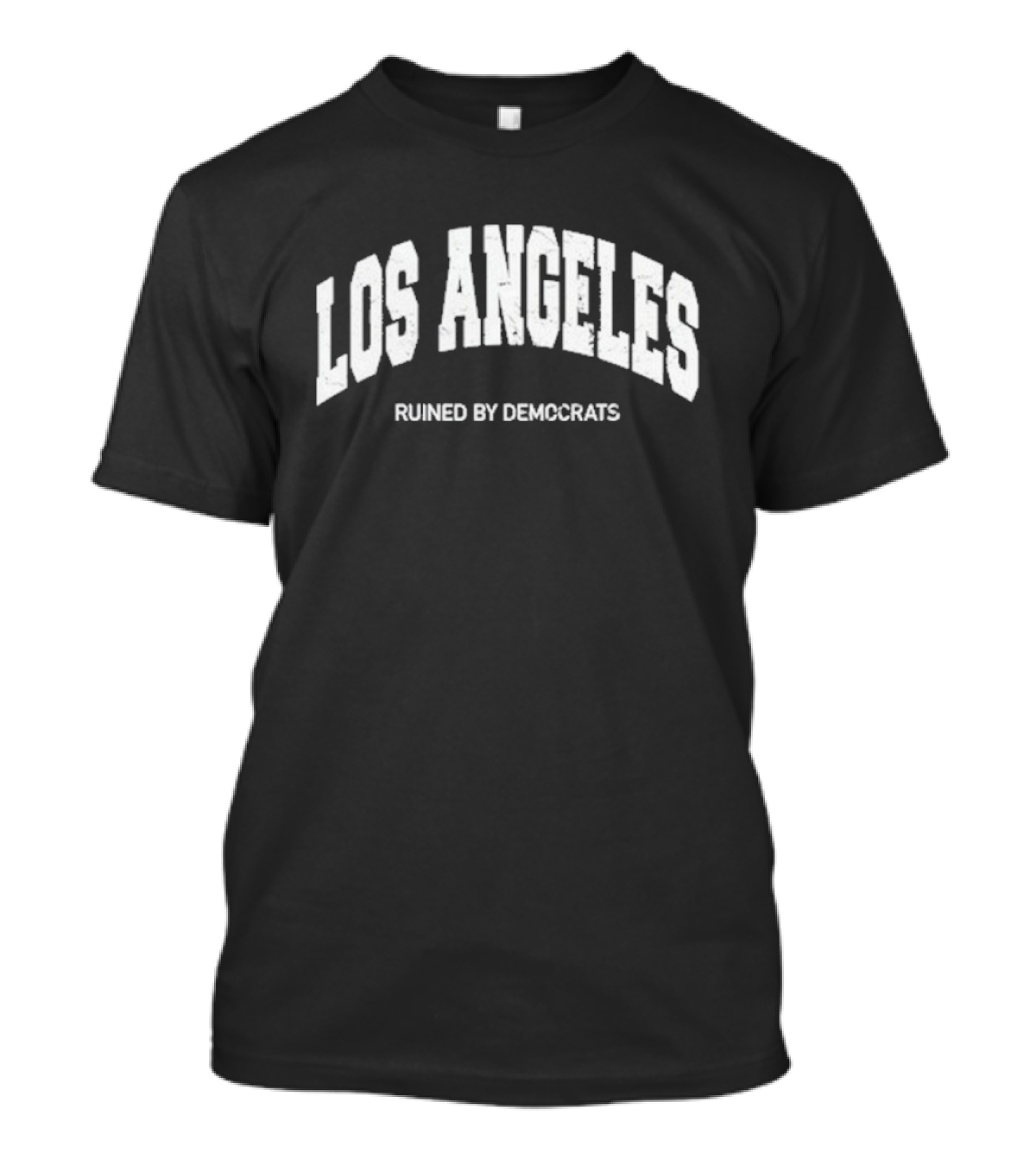 Los Angeles Ruined By Demccrats T-Shirt