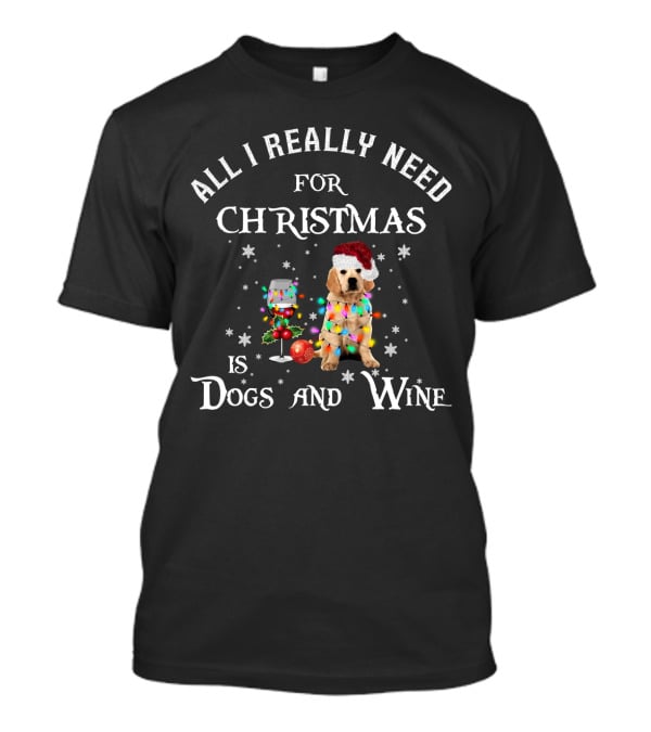 All I Really Need For Christmas Is Dogs And Wine With Golden Retriever In Festive Lights And Santa Hat T-Shirt