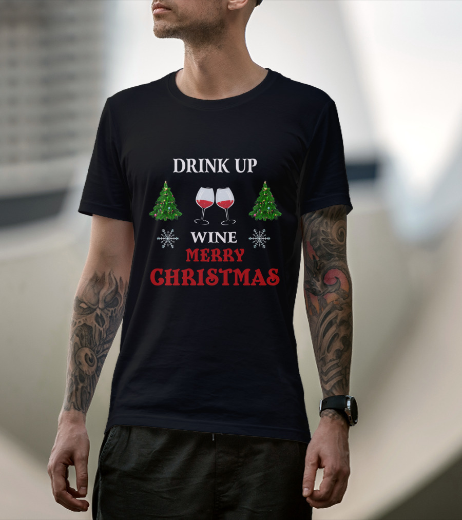 Drink Up Wine Merry Christmas Trees Snowflakes T-Shirt