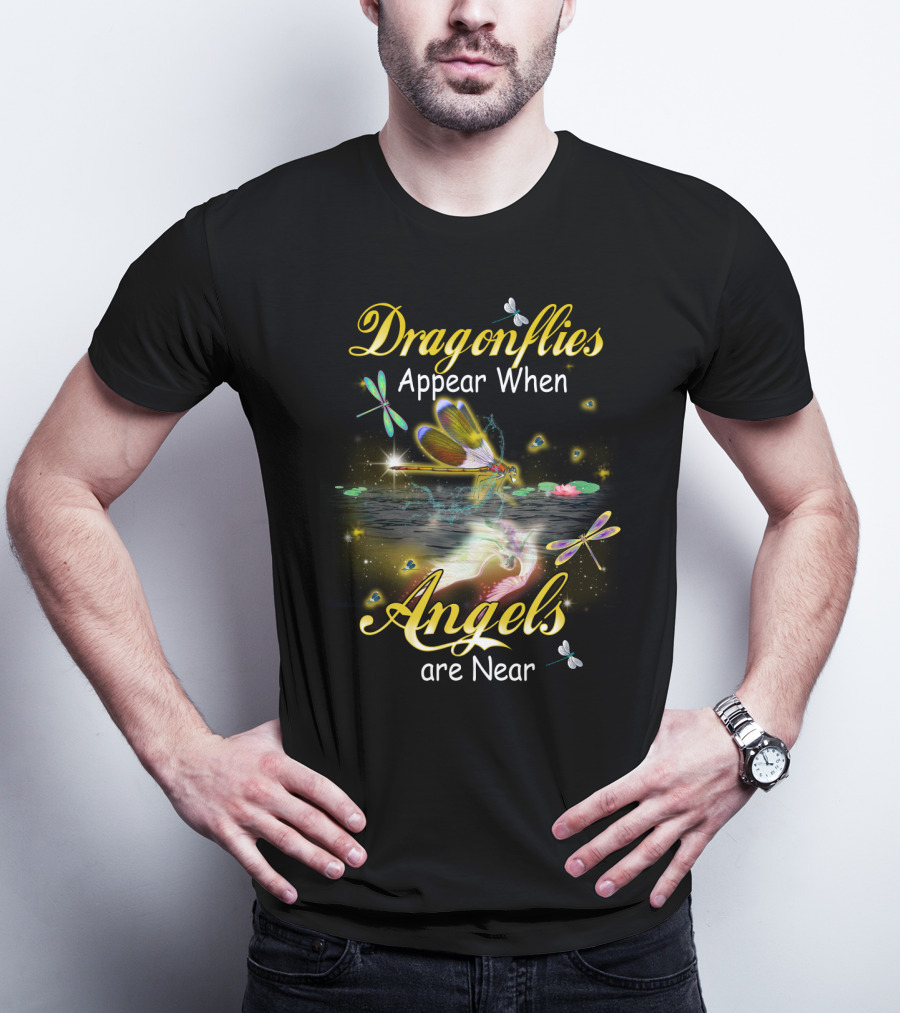 Dragonflies Appear When Angels Are Near T-Shirt