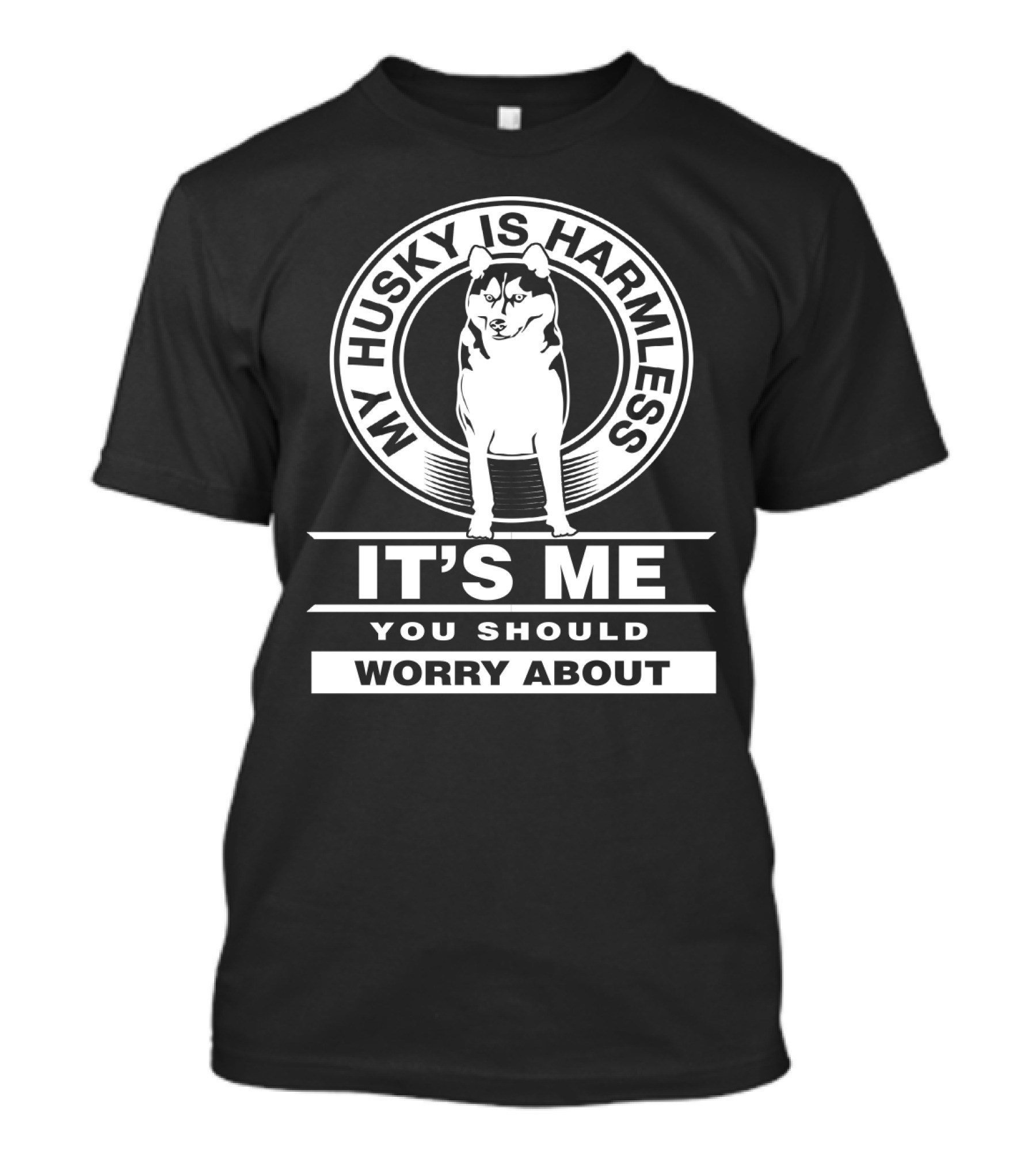 My Husky Is Harmless It's Me You Should Worry About Cool Siberian Husky T-Shirt