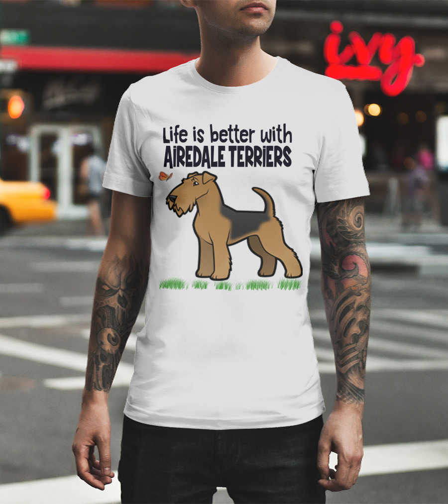 Life Is Better With Airedale Terriers Airedale Terrier Dog And Butterfly T-Shirt