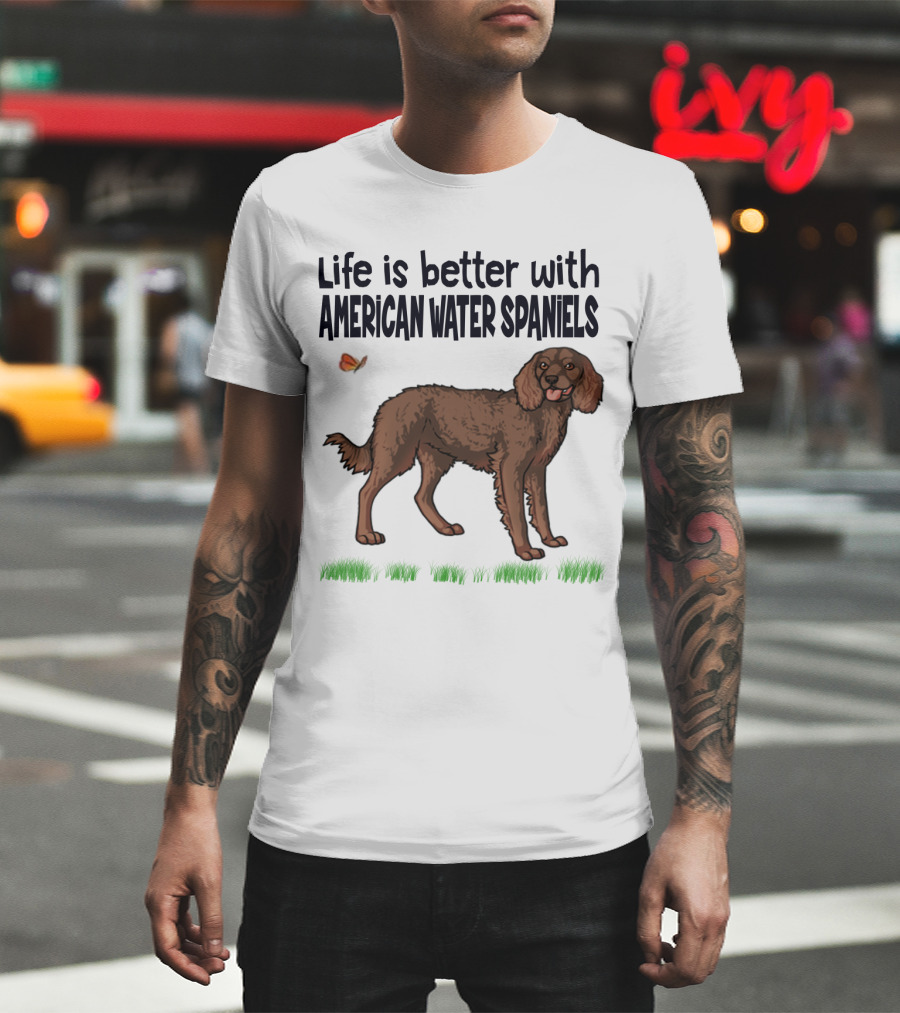 Life Is Better With American Water Spaniels And Butterfly T-Shirt