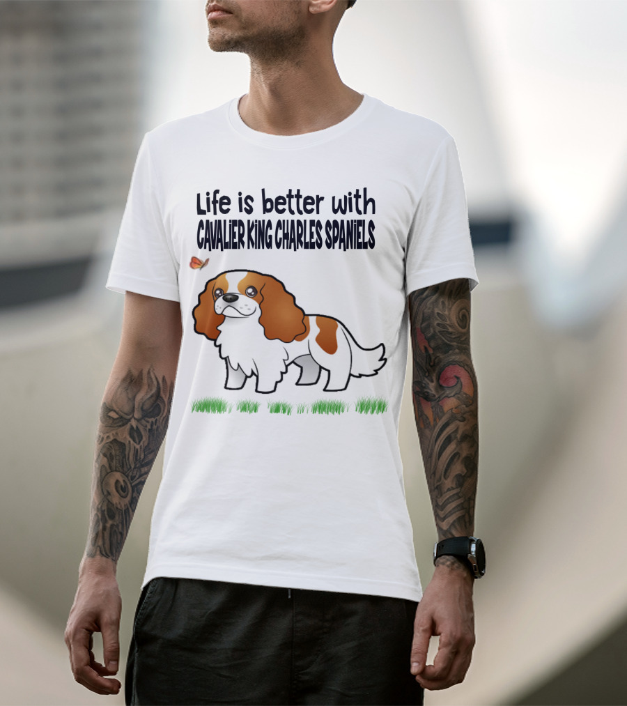 Life Is Better With Cavalier King Charles Spaniels Butterfly And Grass Accents T-Shirt
