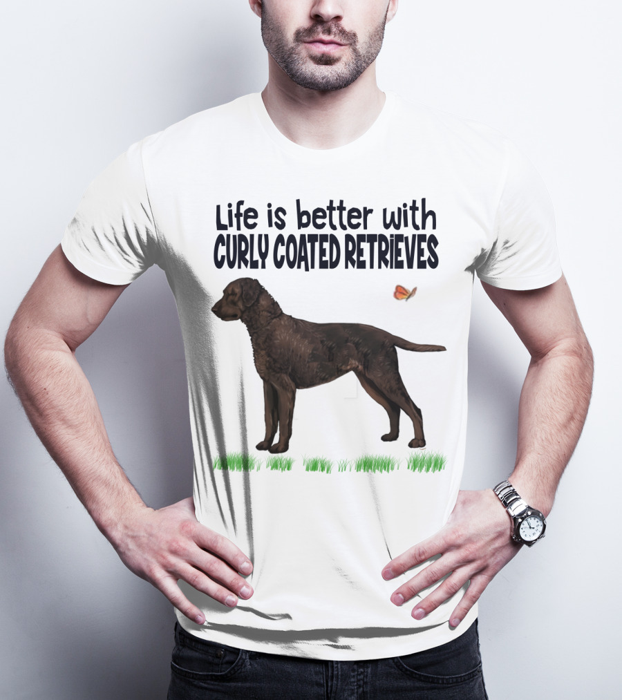 Life Is Better With Curly Coated Retrievers T-Shirt