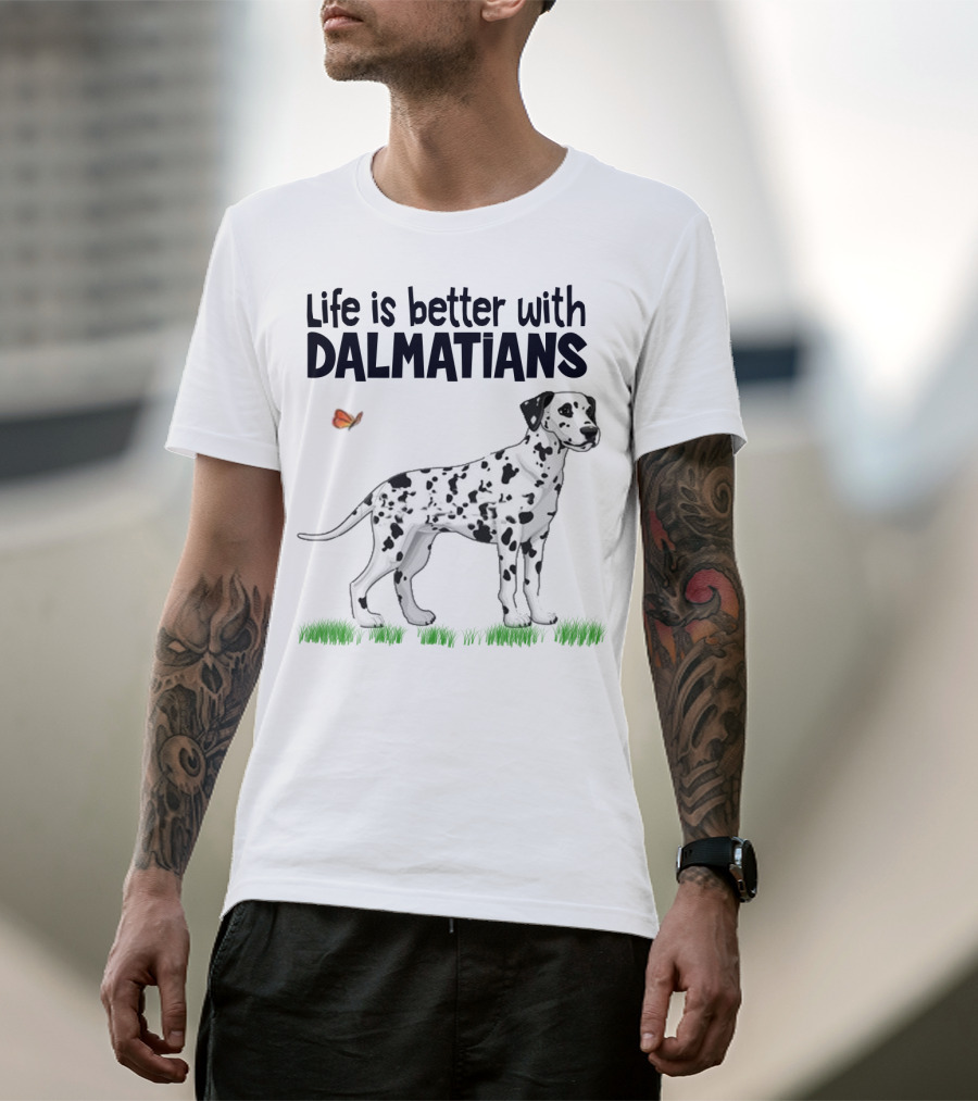 Life Is Better With Dalmatians Standing On Grass With Butterfly T-Shirt