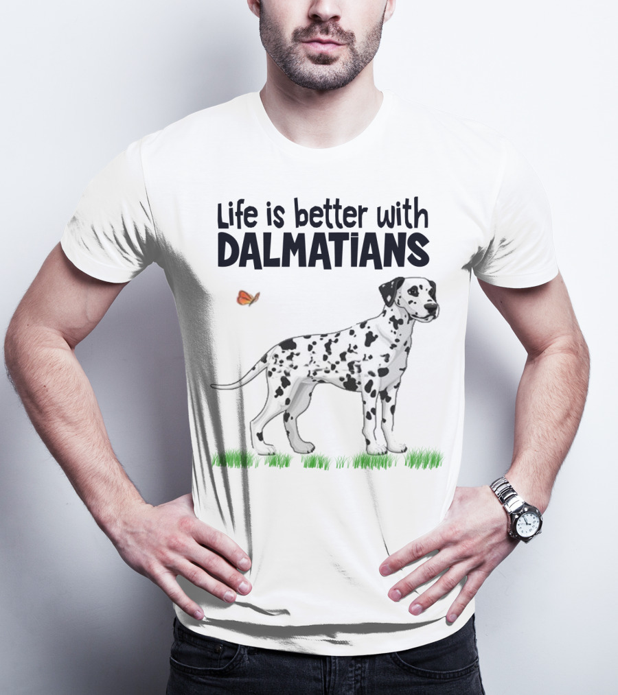 Life Is Better With Dalmatians Standing On Grass With Butterfly T-Shirt