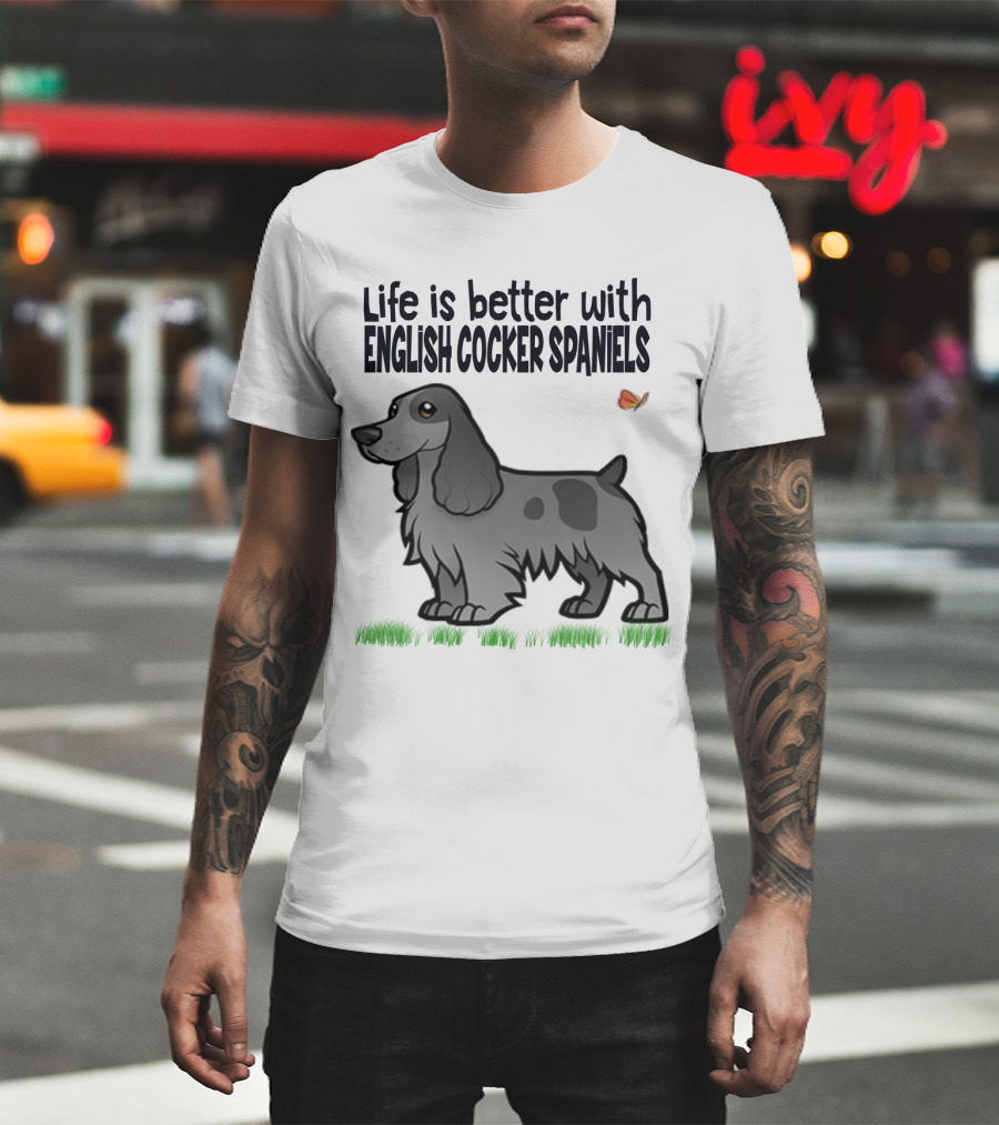 Life Is Better With English Cocker Spaniels And Butterfly T-Shirt