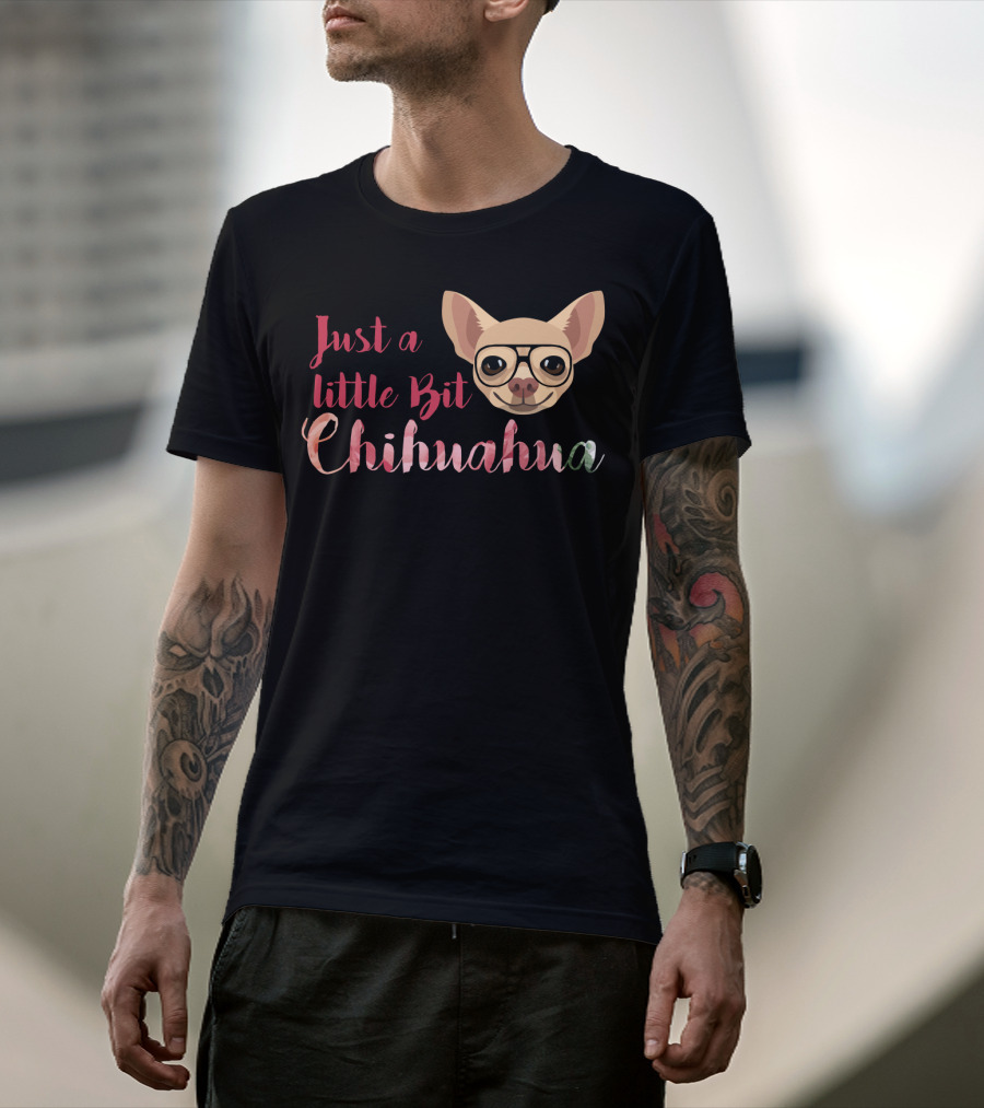 Just A Little Bit Chihuahua Glasses T-Shirt