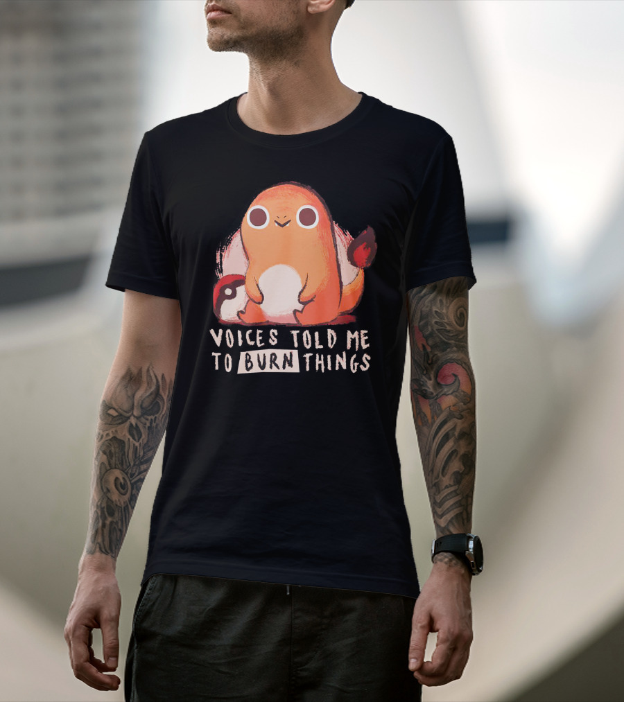 Voices Told ME To Burn Things T-Shirt