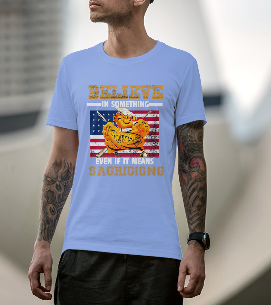Believe IN Something Navy Sacrificing American Flag T-Shirt