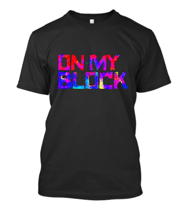 On My Block Colorful Text Merch T-Shirt