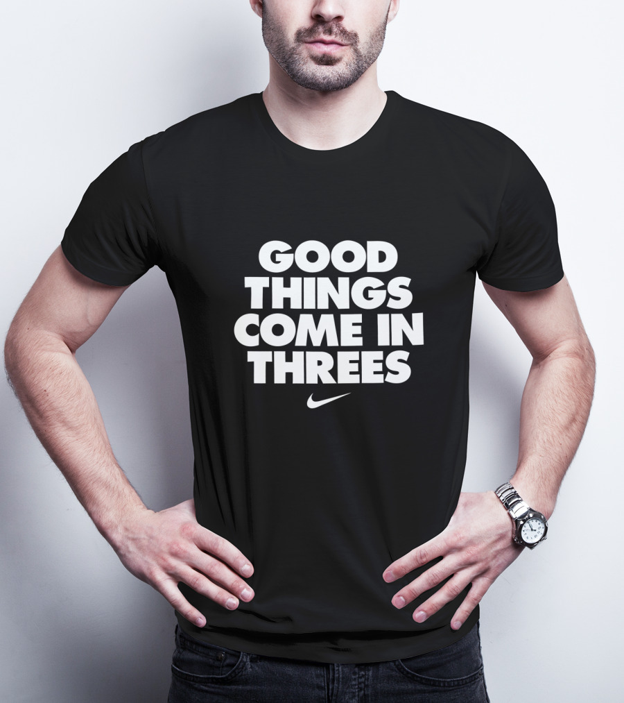 Good Things Come In Threes Swoosh T-Shirt