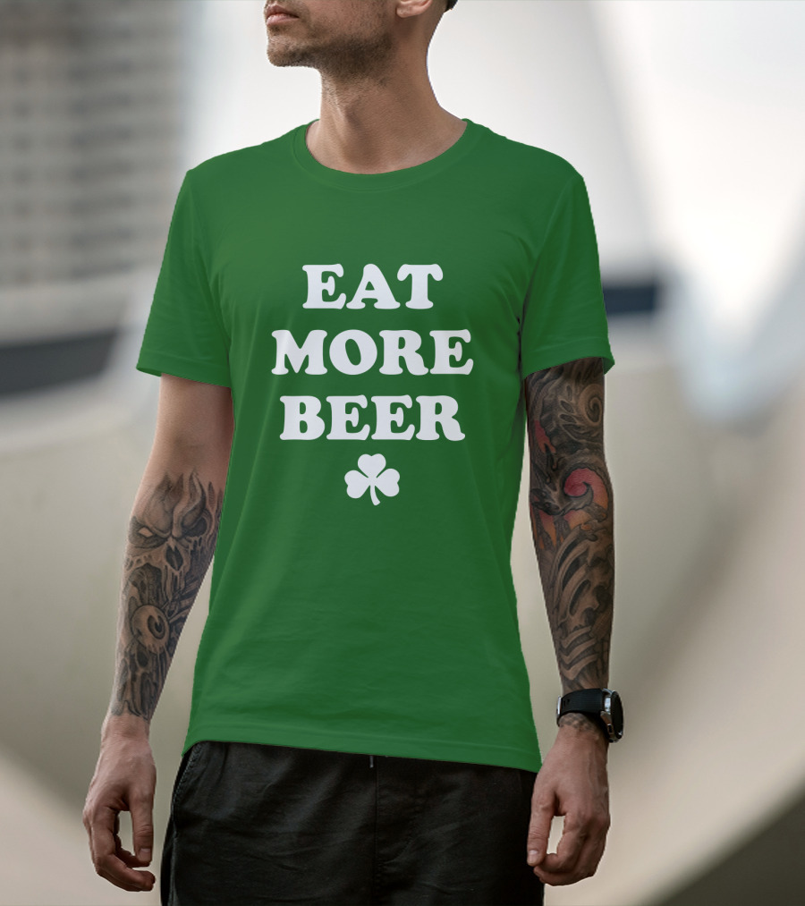 EAT MORE BEER Shamrock St. Patrick's Day T-Shirt
