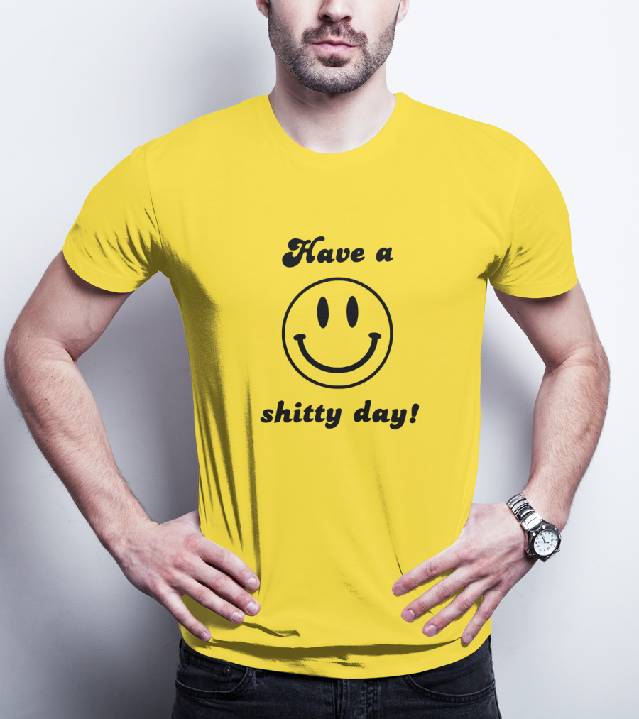 Have A Shitty Day Smiley Face Yellow Background T-Shirt