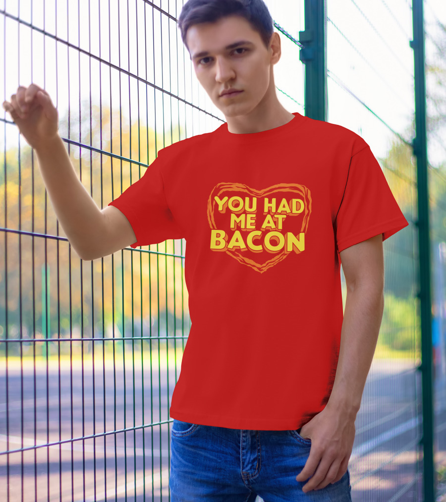 You Had Me At Bacon Heart T-Shirt