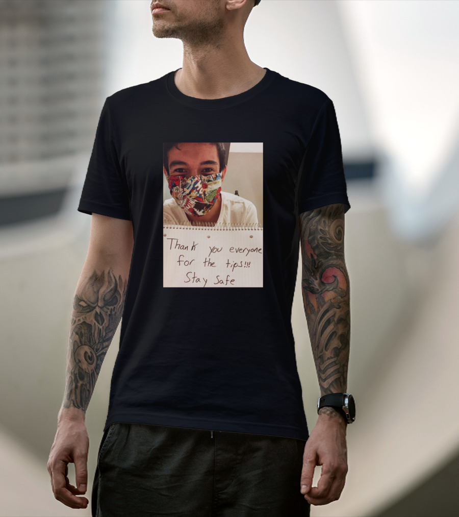 Lenin Gutierrez Thank You Everyone For The Tips Stay Safe T-Shirt