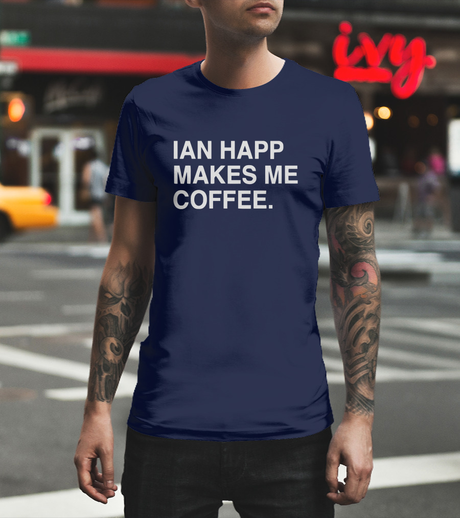 Ian Happ Makes Me Coffee T-Shirt