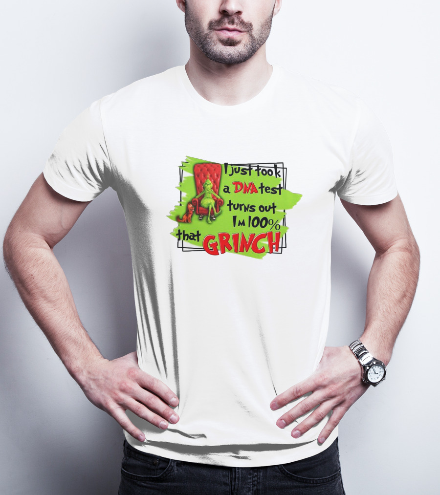 I Just Took A DNA Test Turns Out I'm 100% That Grinch T-Shirt