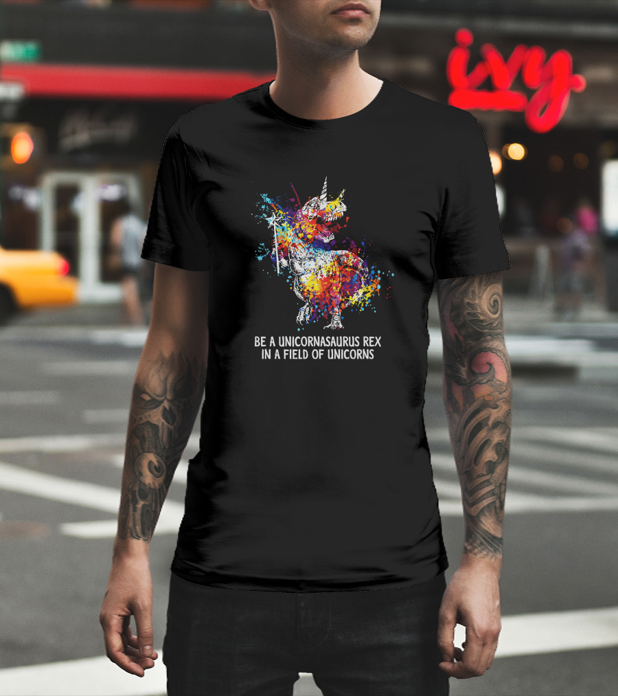 Be A Unicornasaurus Rex In A Field Of Unicorns Colorful Splatter Dinosaur T-Shirt