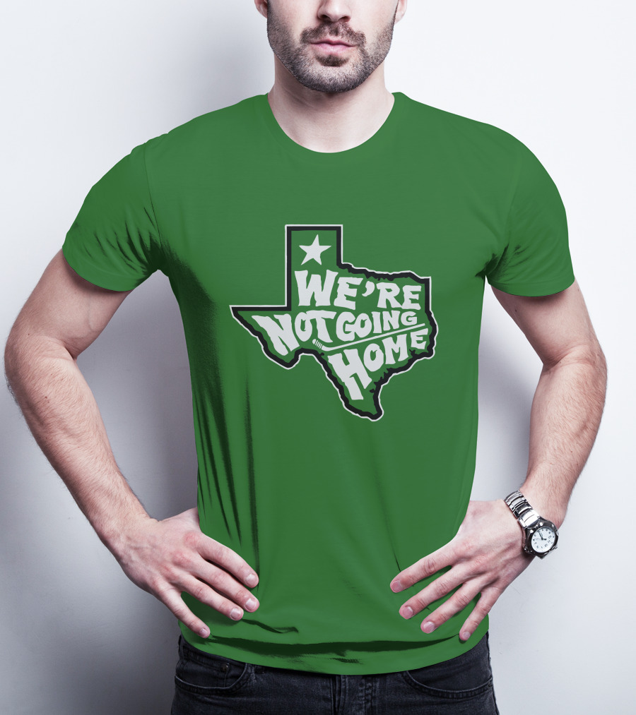 We're Not Going Home Texas Star Green T-Shirt