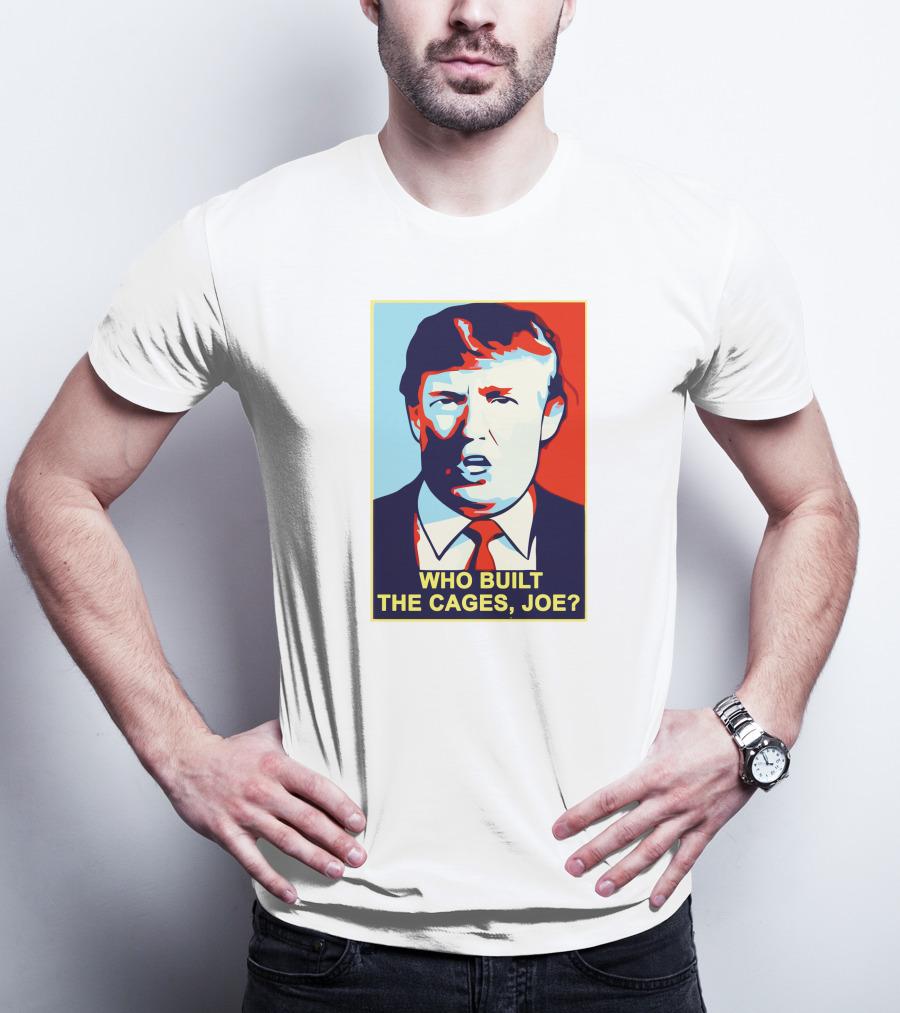 Who Built The Cages Joe Political Pop T-Shirt