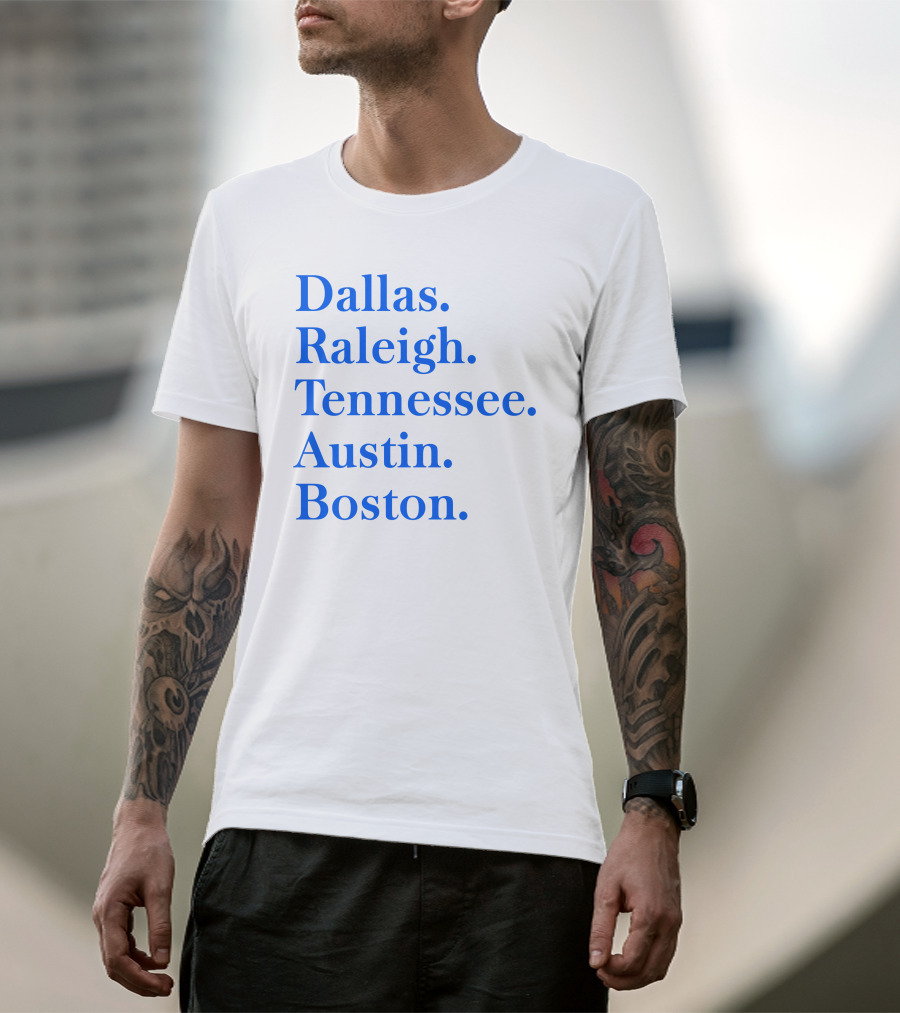 Dallas Raleigh Tennessee Austin Boston T-Shirt