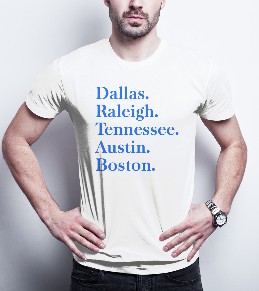 Dallas Raleigh Tennessee Austin Boston T-Shirt