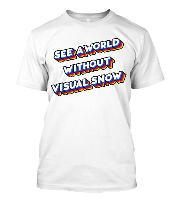 See A World Without Visual Snow Initiative T-Shirt