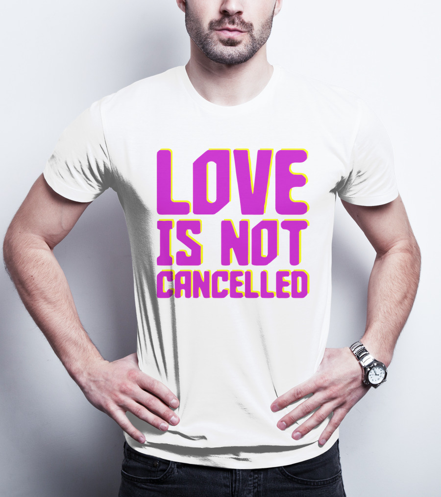 Love Is Not Cancelled Bold Pink T-Shirt