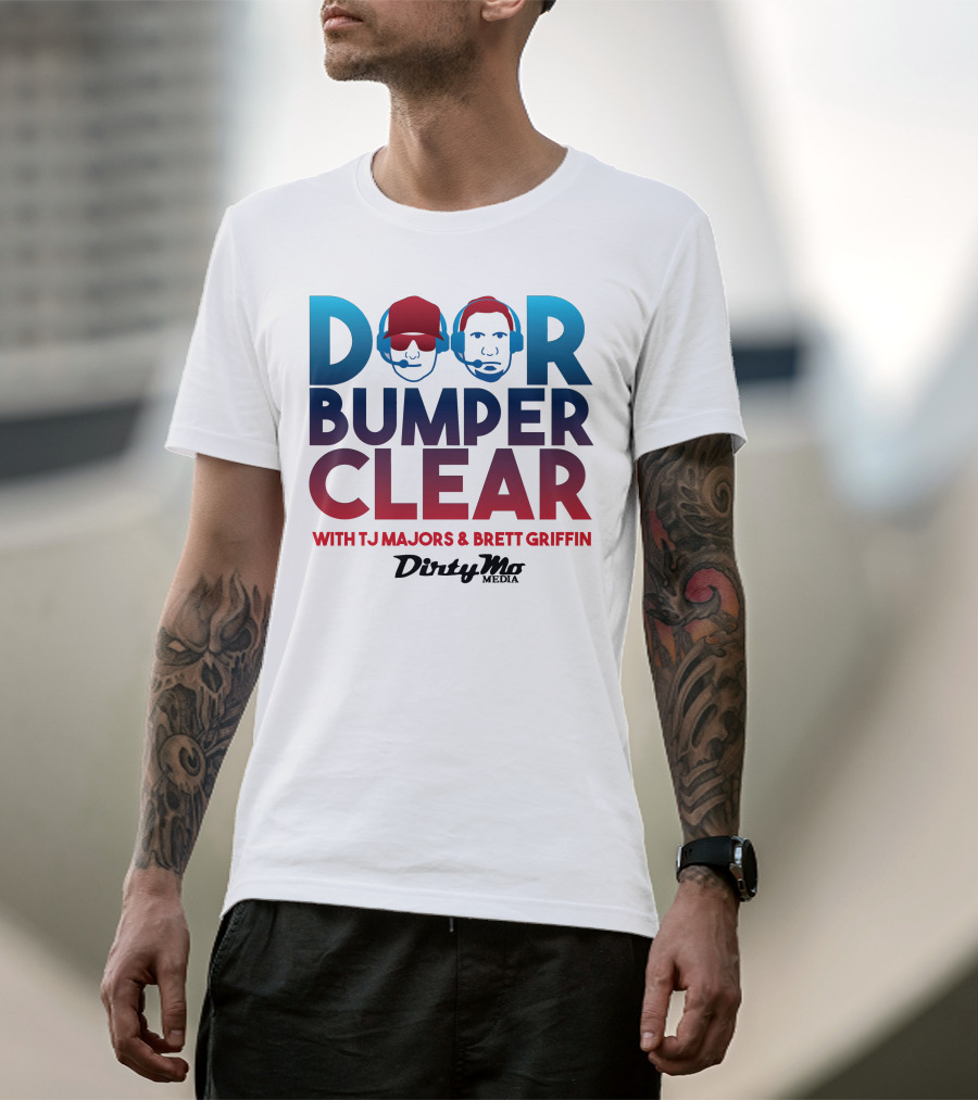 Door Bumper Clear With TJ Majors And Brett Griffin Dirty Mo Media T-Shirt