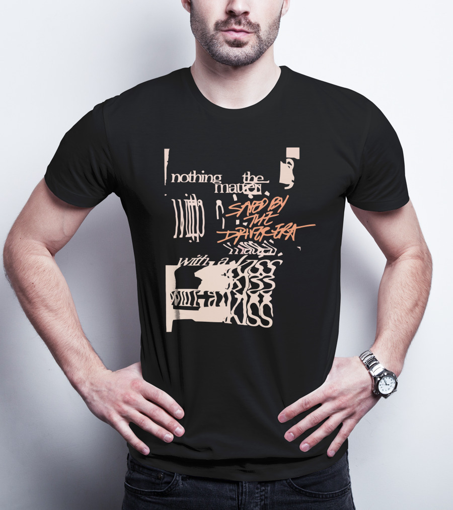 Nothing The Matter Said By The Driver Era With A Wildness T-Shirt