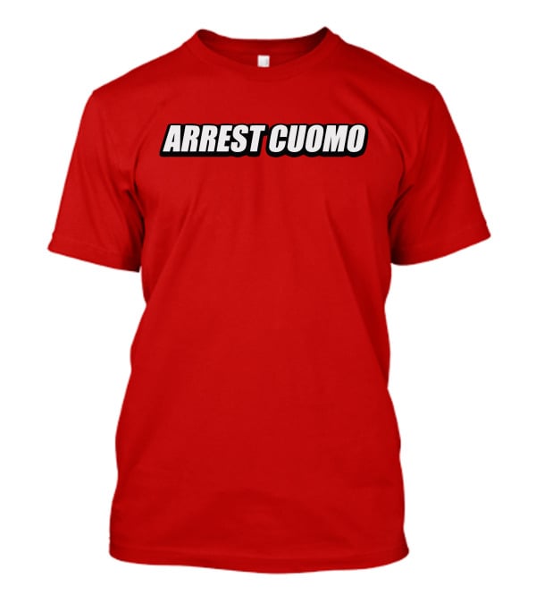 ARREST CUOMO T-Shirt