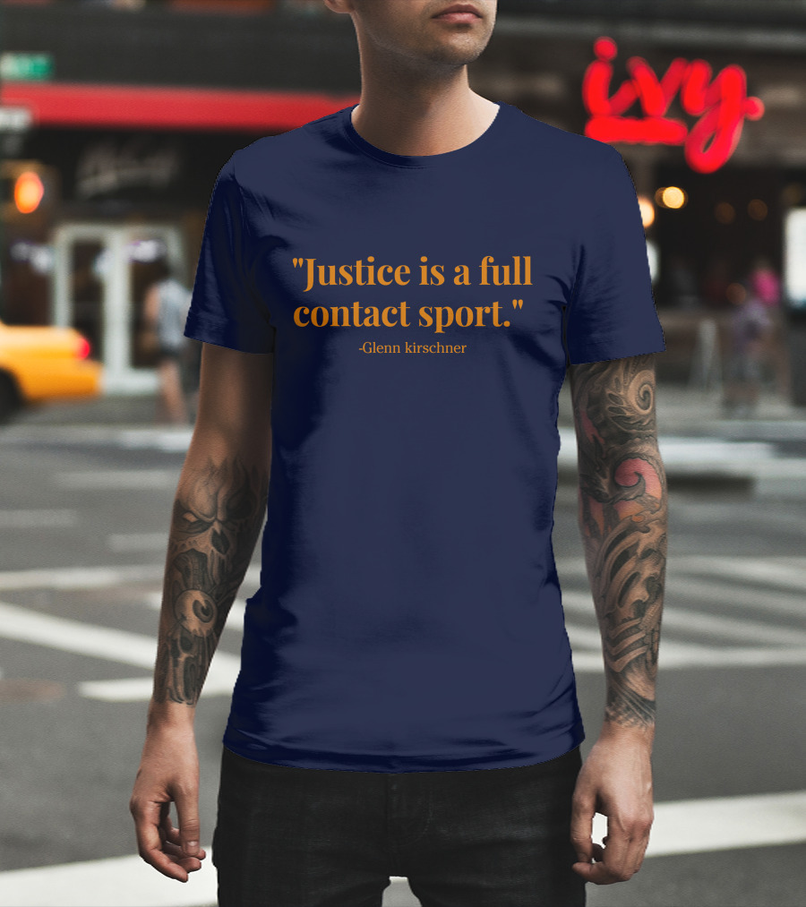 Justice Is A Full Contact Sport - Glenn Kirschner T-Shirt