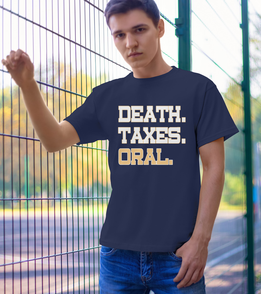 Death Taxes Oral T-Shirt