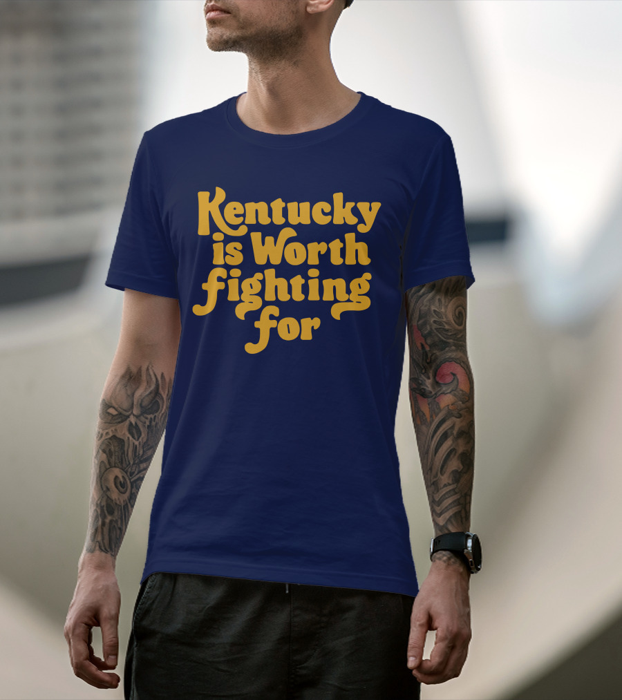 Kentucky Is Worth Fighting For T-Shirt