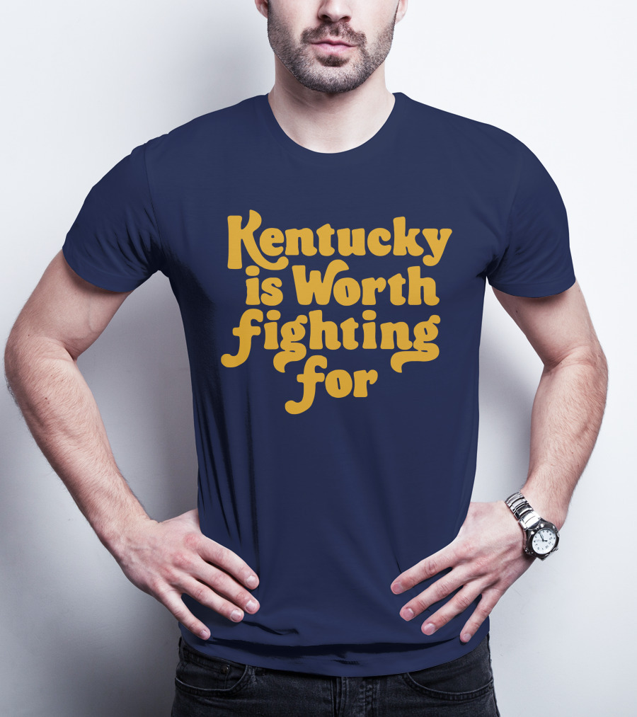 Kentucky Is Worth Fighting For T-Shirt