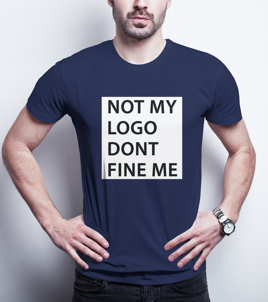 NOT MY LOGO DONT FINE ME T-Shirt