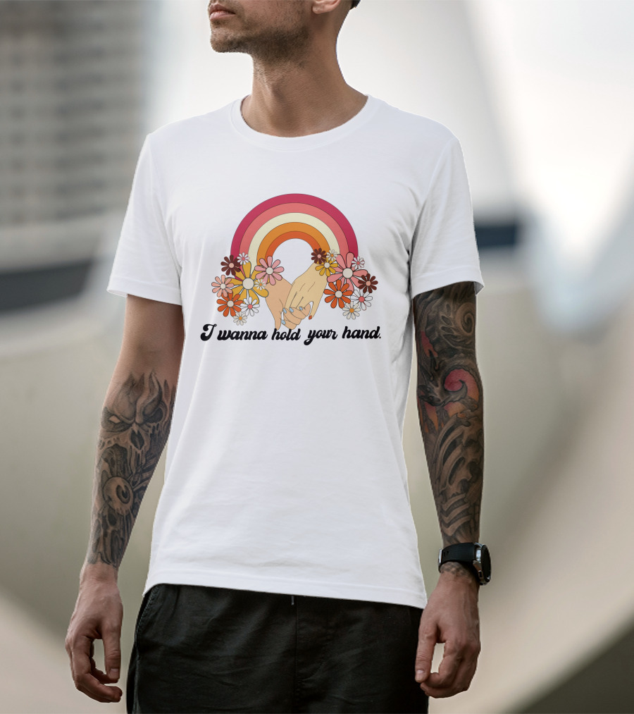 I Wanna Hold Your Hand Rainbow Flowers T-Shirt