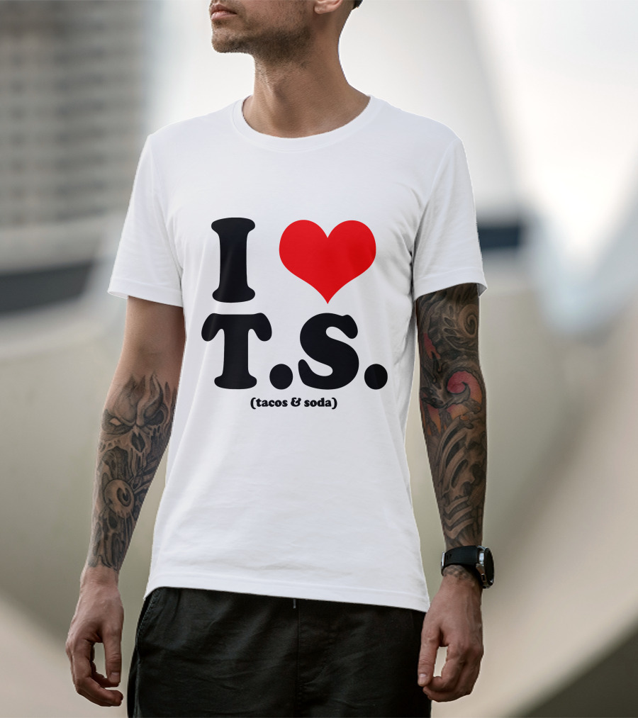 I Love T.S. (Tacos And Soda) Tom Hiddleston T-Shirt