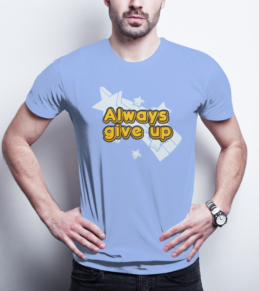 Always Give Up Star T-Shirt