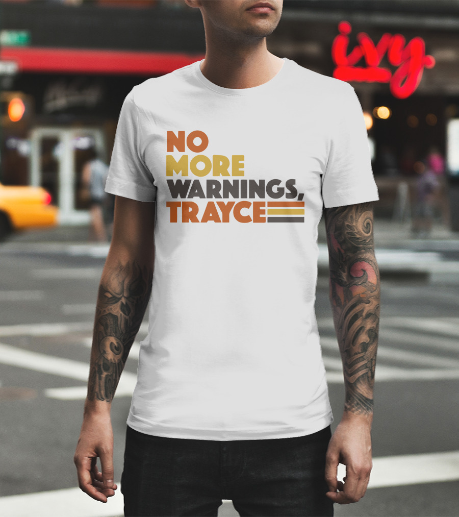No More Warnings Trayce T-Shirt