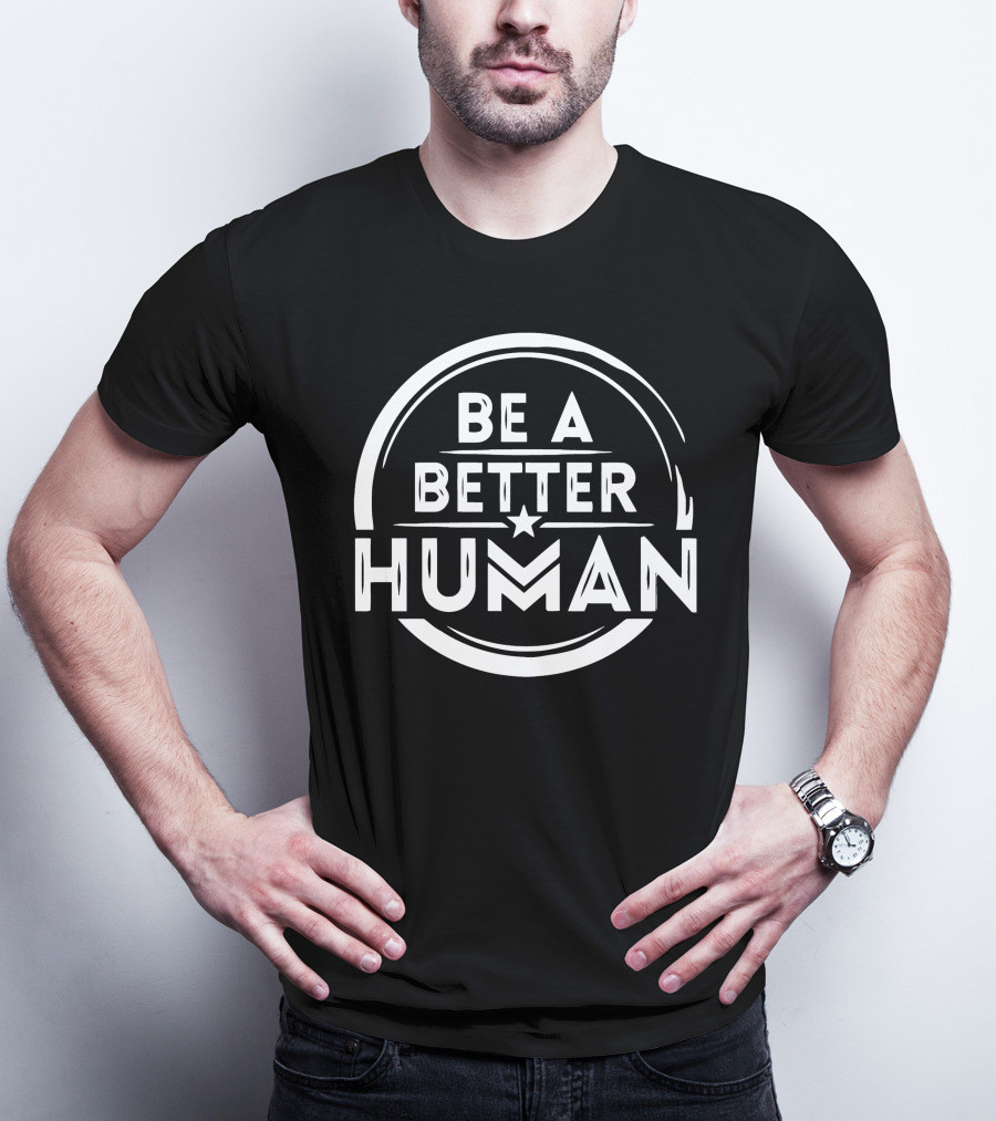 Be A Better Human Circular Star Emblem T-Shirt