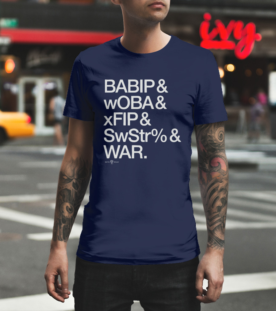 BABIP WOBA XFIP SwStr WAR Baseball Stats Roto Wear T-Shirt
