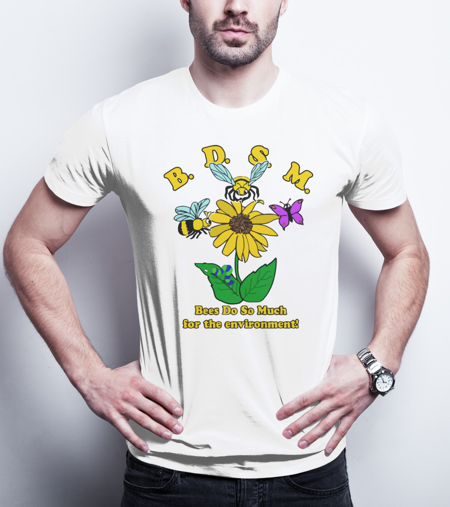 B.D.S.M. Bees Do So Much For The Environment T-Shirt