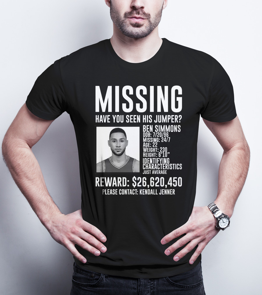 Missing Ben Simmons Have You Seen His Jumper Reward Please Contact Kendall Jenner T-Shirt