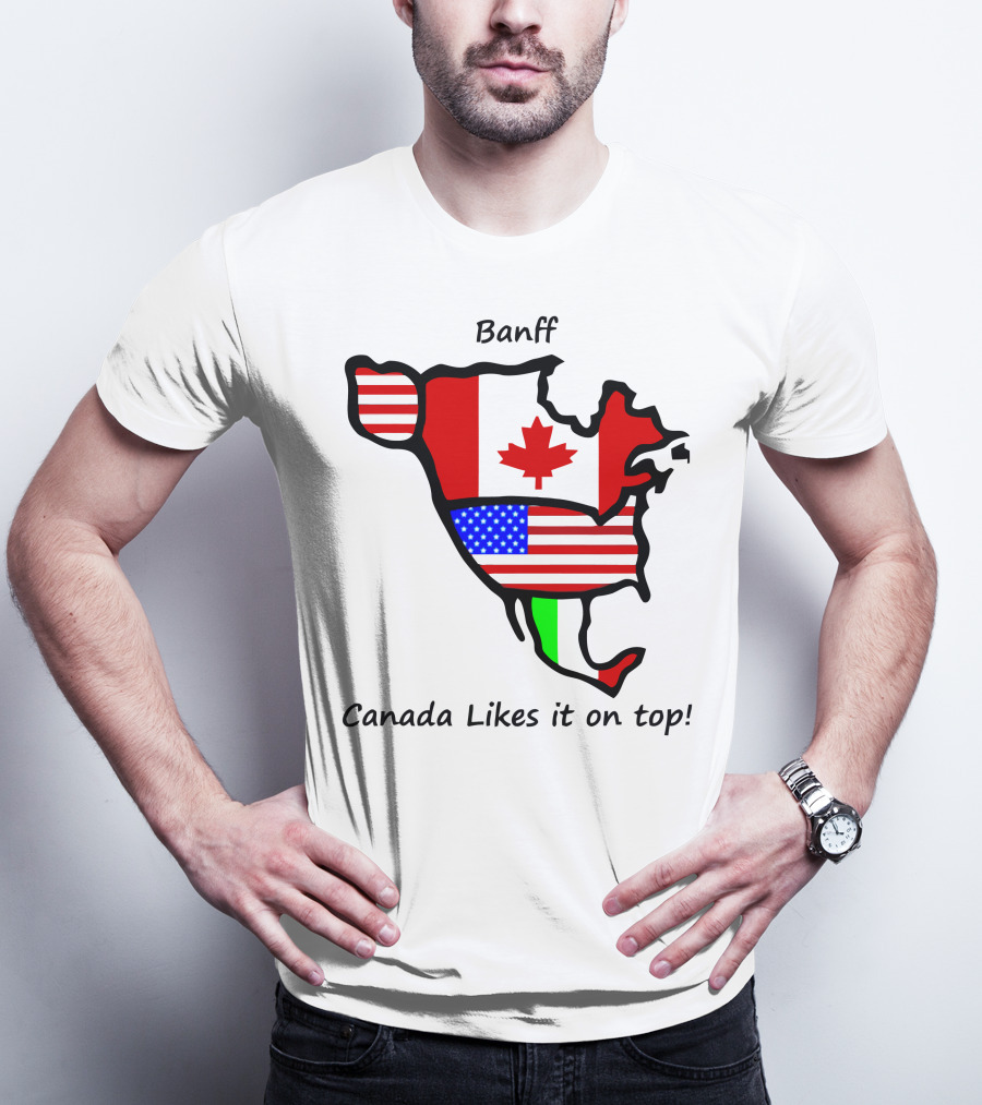 Banff Canada Likes It On Top North American Flags Map T-Shirt
