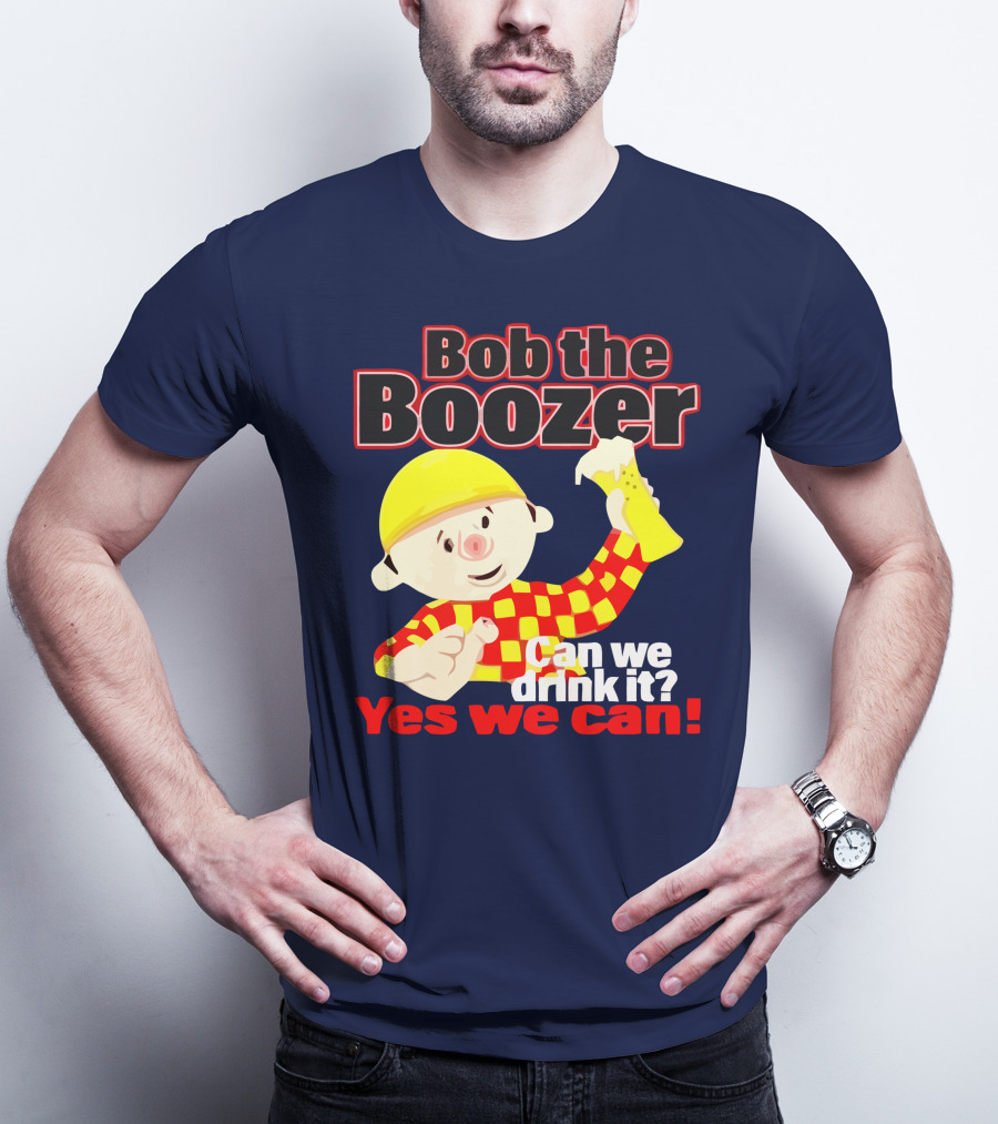 Bob The Boozer Can We Drink It Yes We Can T-Shirt