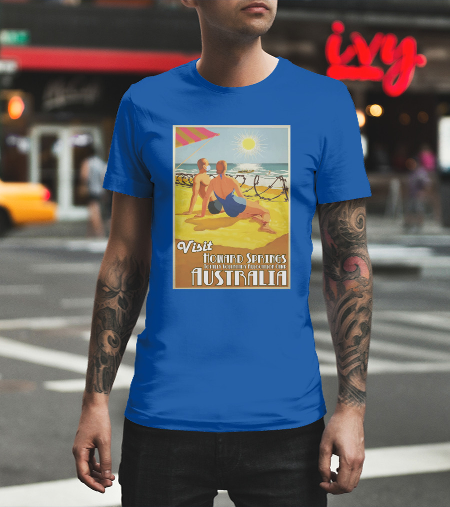 Visit Howard Springs Totally Voluntary Relocation Camp Australia T-Shirt