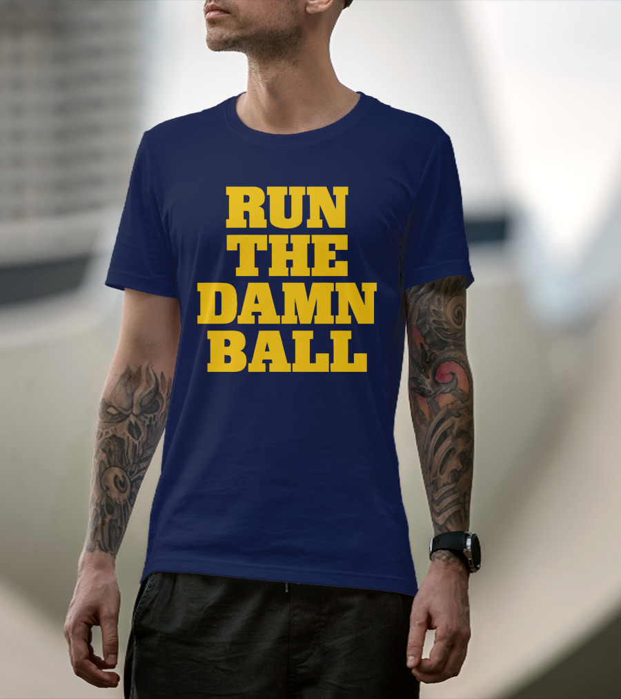 RUN THE DAMN BALL Michigan OL Football Fan T-Shirt
